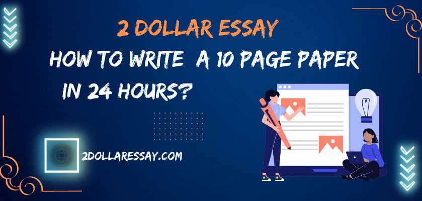 How to Write a 10 Page Paper in 24 hours? | 2 Dollar Essay